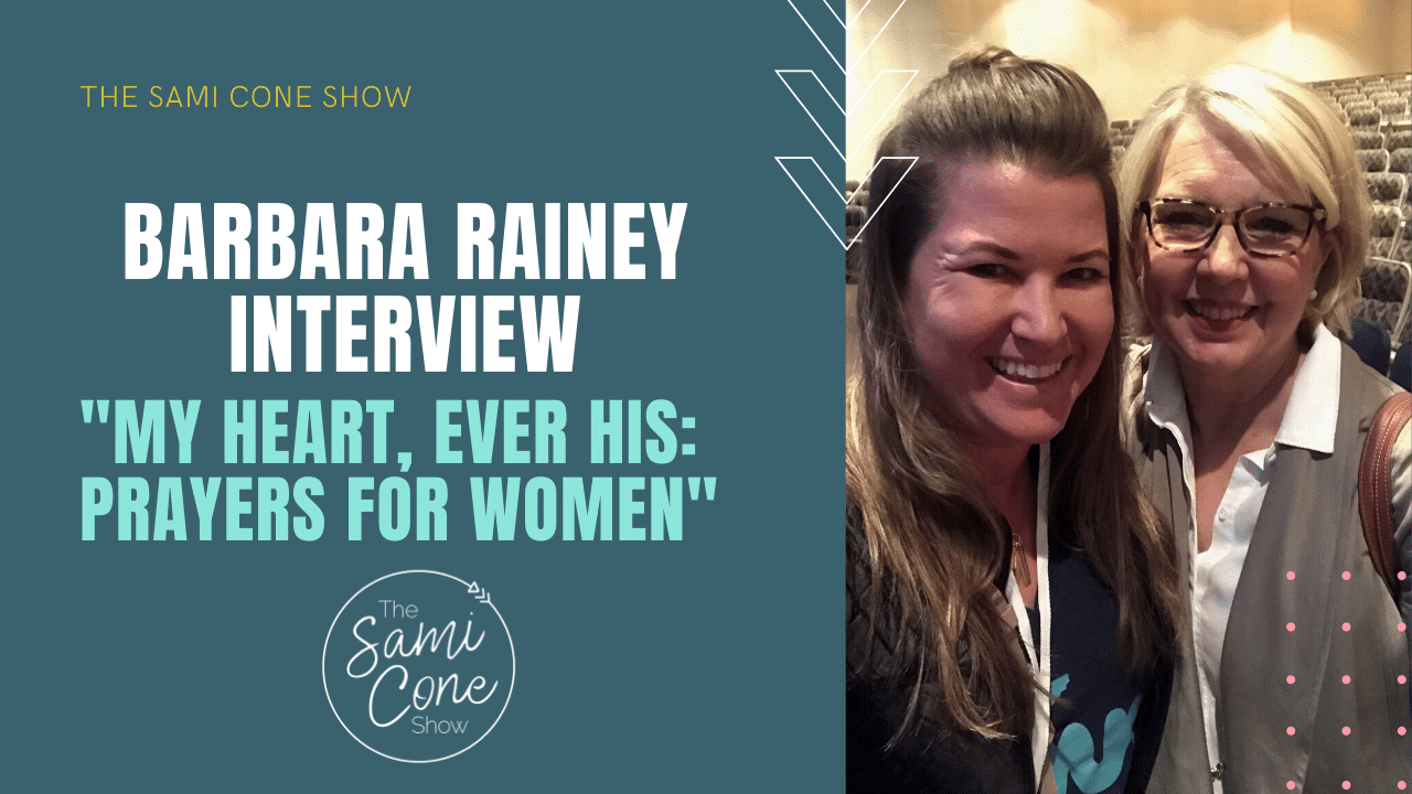 Barbara Rainey Interview: My Heart Ever His Book | The Sami Cone Show
